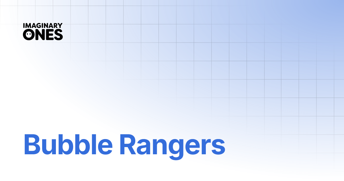 Bubble Rangers | Imaginary World