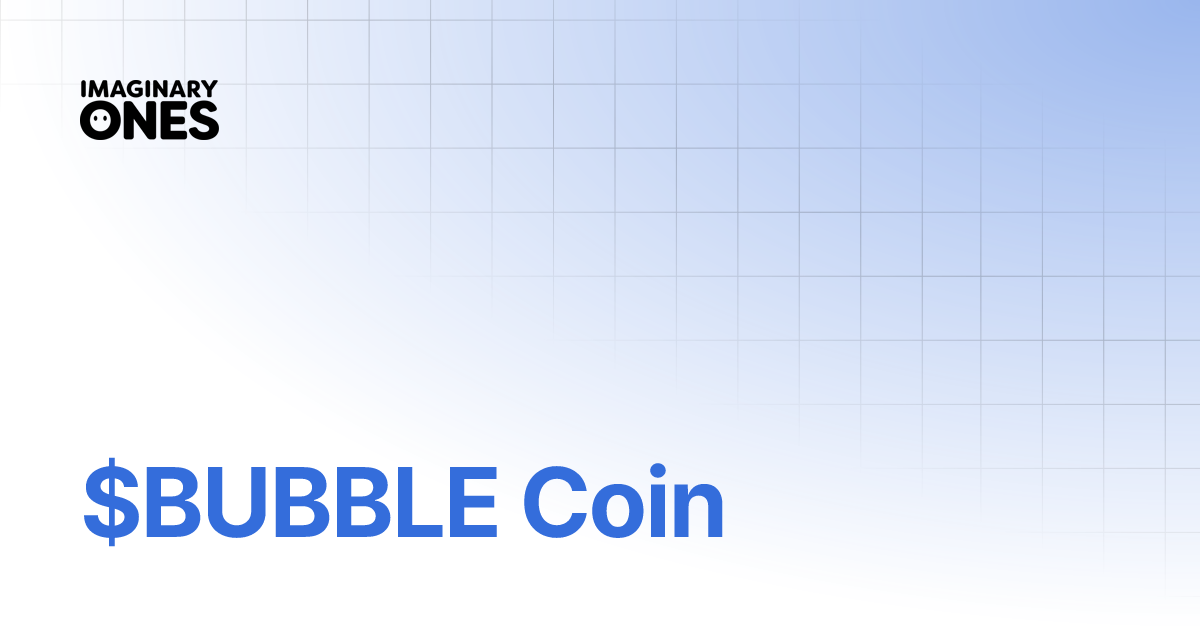 $BUBBLE Coin | Imaginary World